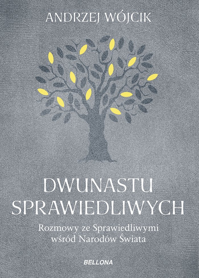 Dwunastu sprawiedliwych. Rozmowy ze Sprawiedliwymi wśród Narodów Świata ...