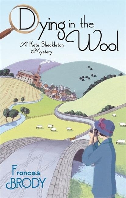 Dying In The Wool: Book 1 in the Kate Shackleton mysteries - Frances ...
