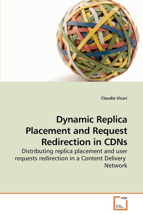 Dynamic Replica Placement and Request Redirection in CDNs - Vicari Claudio | Książka w Empik