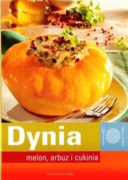 Dynia melon arbuz i cukinia - Opracowanie zbiorowe | Książka w Empik