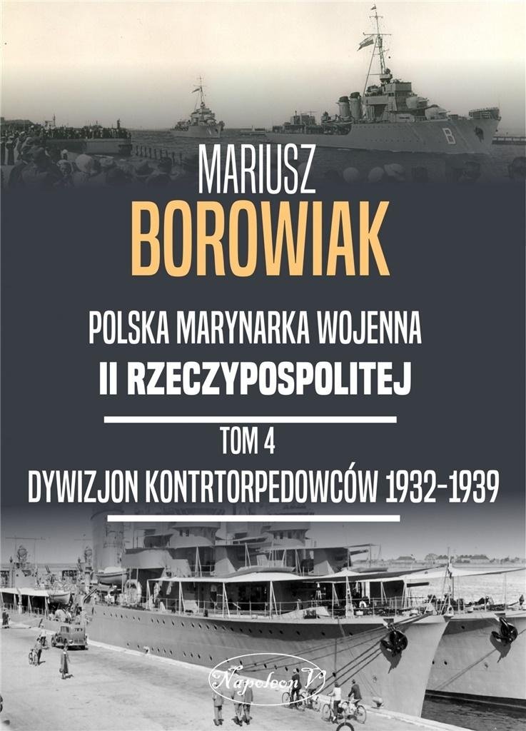 Dywizjon Kontrtorpedowców 1932-1939 - Borowiak Mariusz | Książka w Empik
