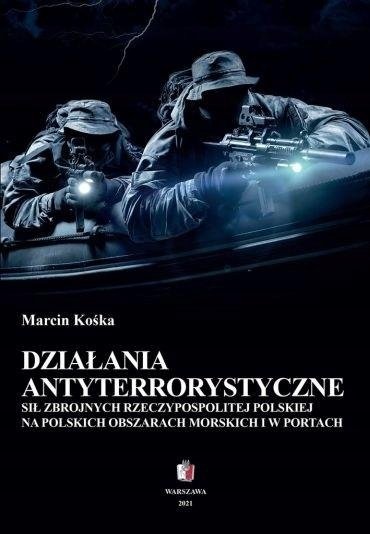 Działania antyterrorystyczne sił zbrojnych - Marcin Kośka | Książka w Empik