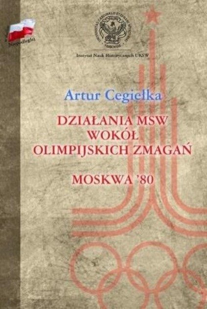 Działania MSW wokół olimpijskich zmagań Moskwa 80 - W opisie | Książka ...