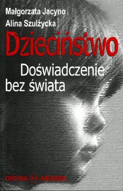 Dzieciństwo Doświadczenie bez świata - Jacyno Małgorzata | Książka w Empik