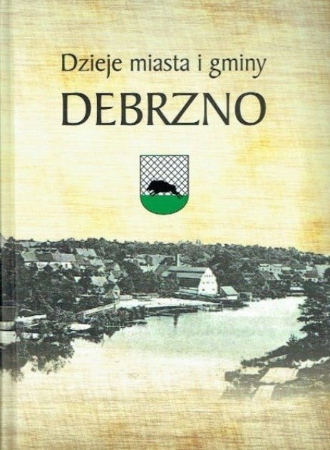 Dzieje miasta i gminy Debrzno - W opisie | Książka w Empik