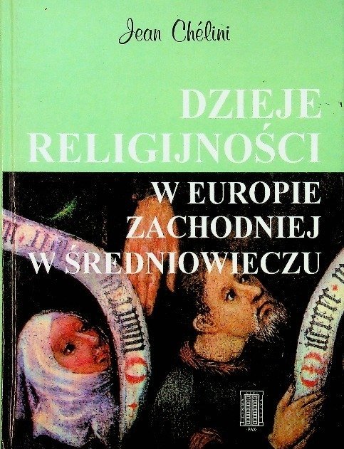 Dzieje religijności w Europie zachodniej w średniowieczu - Chelini Jean ...