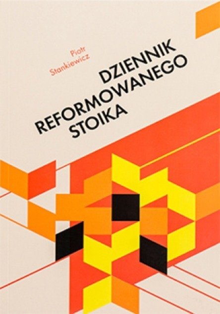 Dziennik reformowanego stoika - Stankiewicz Piotr | Książka w Empik