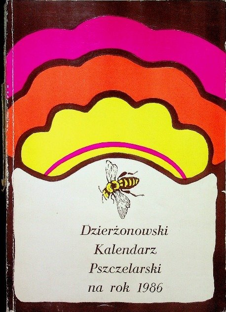 Dzierżonowski Kalendarz Pszczelarski na rok 1986 - Kossakowska-Jarosz ...