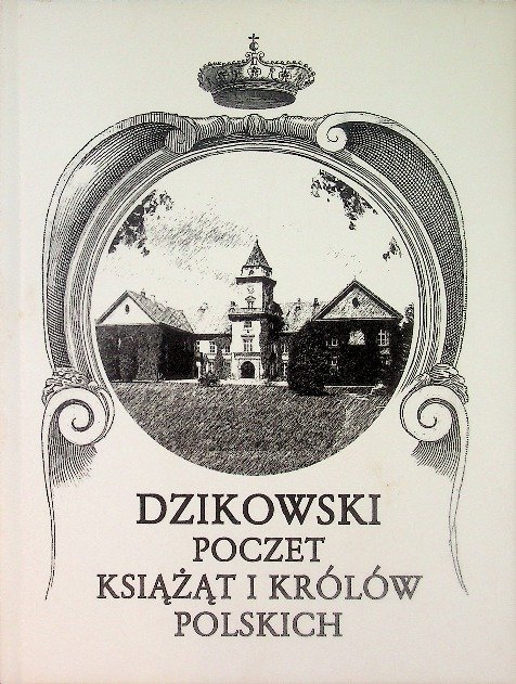 Dzikowski poczet książąt i królów polskich - Opracowanie zbiorowe ...