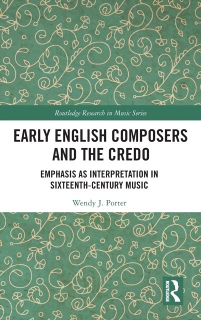 Early English Composers and the Credo: Emphasis as Interpretation in ...