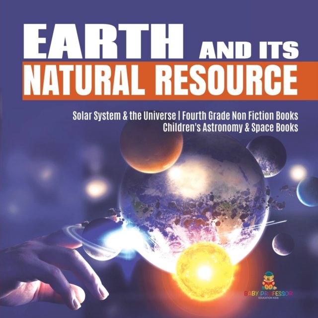 Earth and Its Natural Resource Solar System & the Universe Fourth Grade ...
