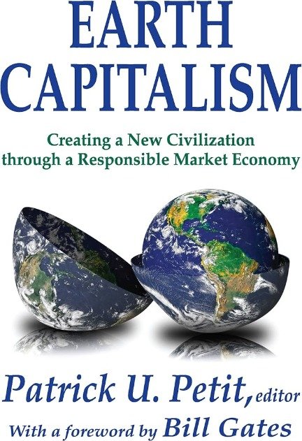 Earth Capitalism: Creating a New Civilization Through a Responsible ...