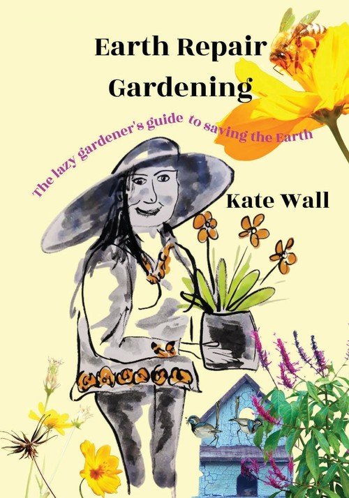 Earth Repair Gardening; The Lazy Gardener's Guide to Saving the Earth ...