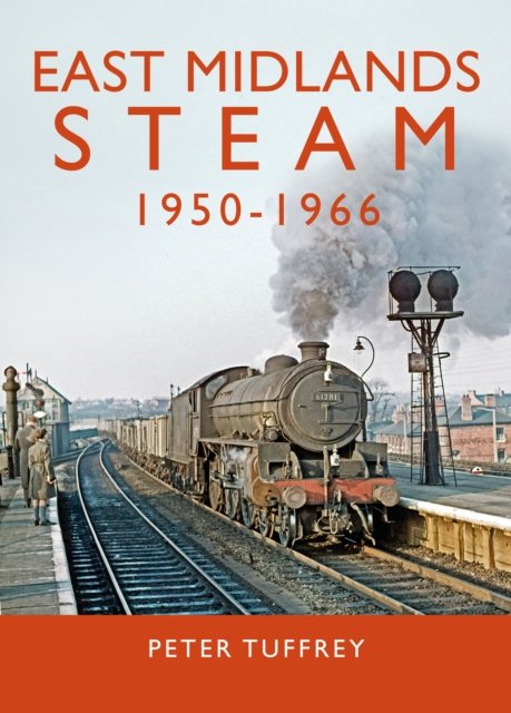 East Midlands Steam 1950 - 1966 - Tuffrey Peter | Książka w Empik