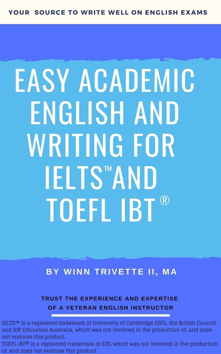 Easy Academic English and Writing for IELTS and TOEFL iBT - ebook epub - Winn Trivette II, MA ...