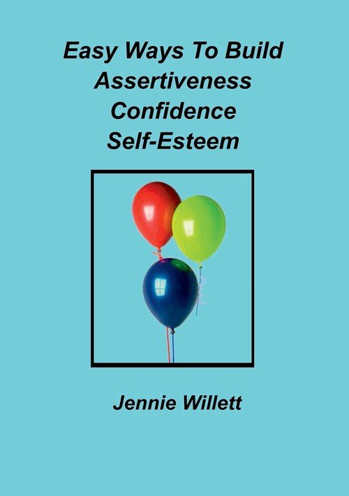 Easy Ways To Build Assertiveness, Confidence, Self-Esteem - Willett ...