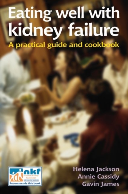 Eating Well with Kidney Failure: A Practical Guide and Cookbook ...