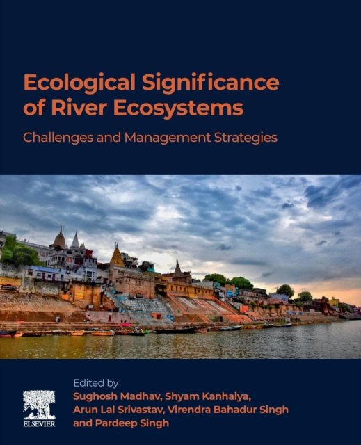 Ecological Significance of River Ecosystems. Challenges and Management ...