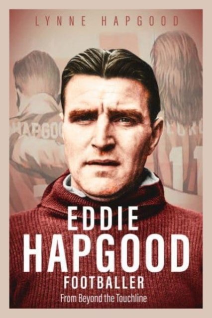 Eddie Hapgood Footballer: From Beyond the Touchline - Lynne Hapgood | Książka w Empik