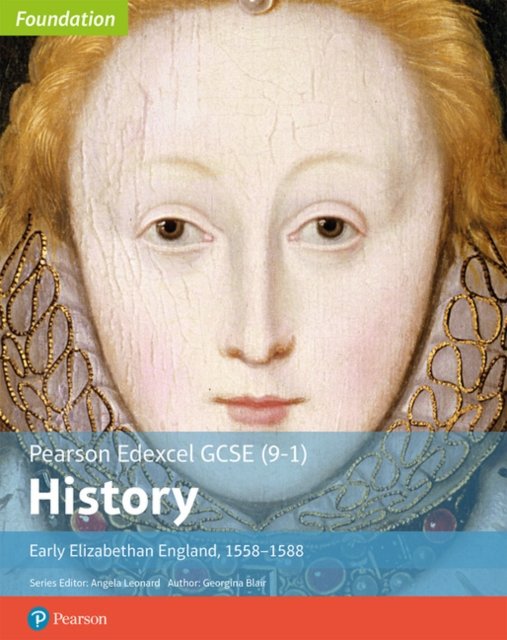 Edexcel GCSE (9-1) History Foundation Early Elizabethan England, 1558 ...