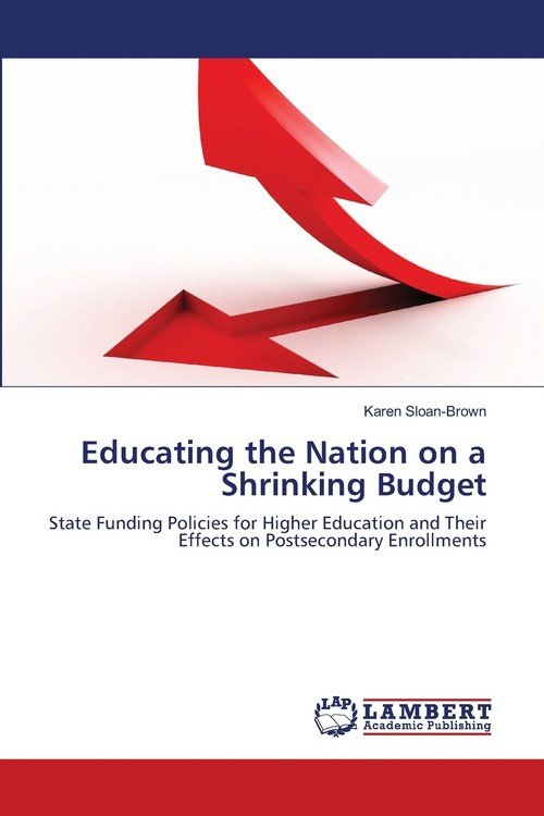 Educating the Nation on a Shrinking Budget - Sloan-Brown Karen ...
