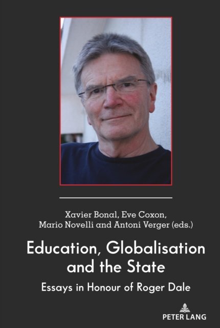Education, Globalisation and the State. Essays in Honour of Roger Dale ...
