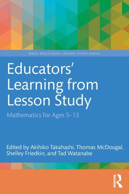Educators' Learning from Lesson Study: Mathematics for Ages 5-13 - Opracowanie zbiorowe ...