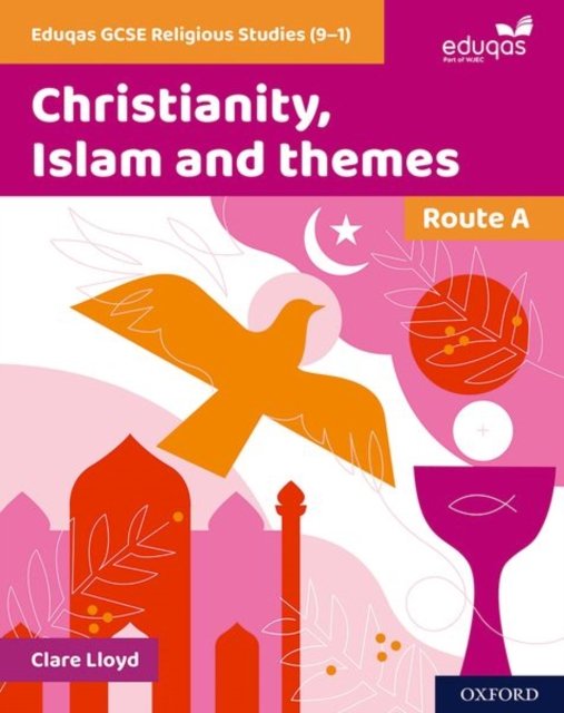 Eduqas GCSE Religious Studies (9-1): Route A: Christianity, Islam and themes - Clare Lloyd ...