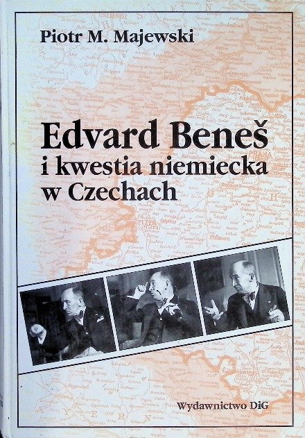 Edvard Benes i kwestia niemiecka w Czechach - Matusak Piotr | Książka w ...