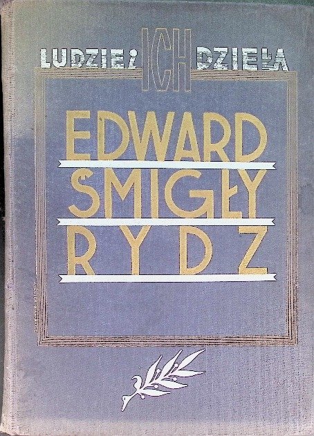 Edward Śmigły Rydz generalny inspektor sił zbrojnych zarys życia i ...