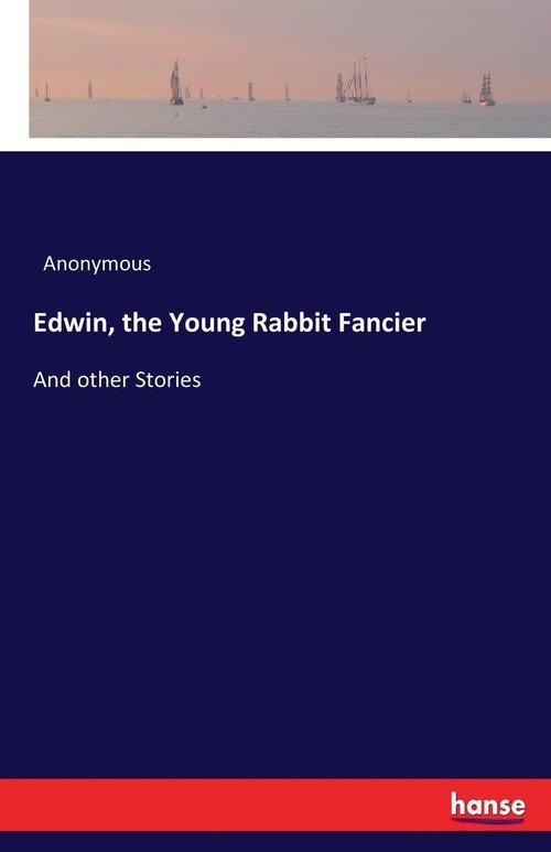 Edwin, the Young Rabbit Fancier - Anonymous | Książka w Empik