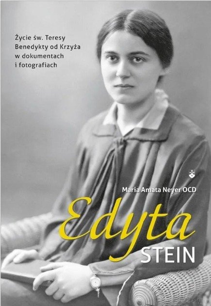 Edyta Stein. Życie w dokumentach i fotografiach - Neyer Maria Amata ...