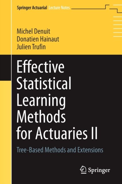 Effective Statistical Learning Methods for Actuaries II: Tree-Based ... Effective Statistical Learning Methods for Actuaries II: Tree-Based ...