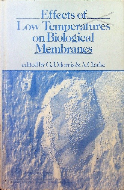Effects of Low Temperatures on Biological Membranes - G. J. Morris ...