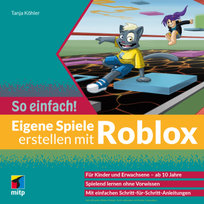 Eigene Spiele erstellen mit Roblox - So einfach! - MITP-Verlag ...