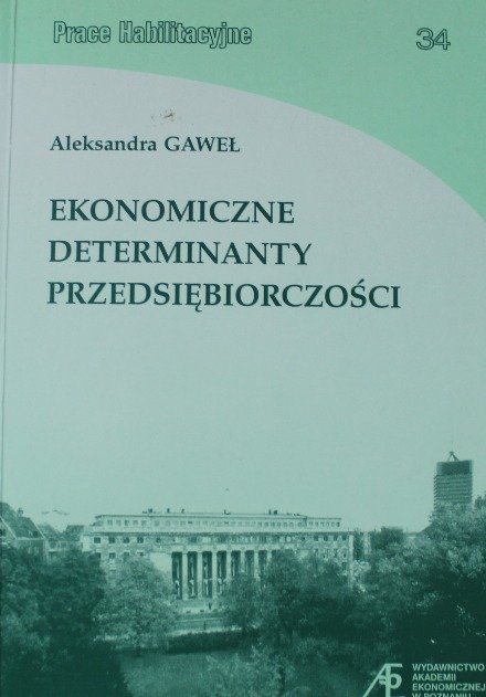 Ekonomiczne determinanty przedsi biorczo ci - Gaweł Aleksandra | Książka w Empik