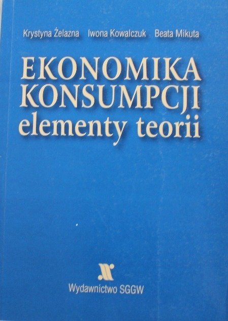 Ekonomika konsumpcji elementy teorii - Opracowanie zbiorowe | Książka w Empik