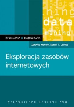 Eksploracja zasobów internetowych - Markov Zdravko | Książka w Empik