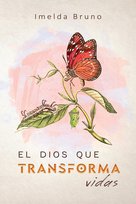 El Dios que transforma vidas - Imelda Bruno | Książka w Empik