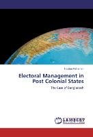 Electoral Management in Post Colonial States - Rahaman Hasibur ...