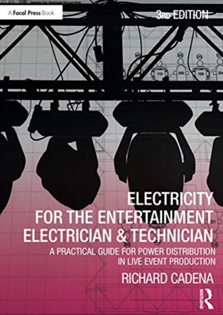 Electricity for the Entertainment Electrician & Technician: A Practical ...