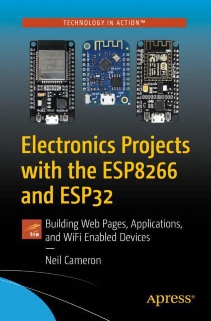Electronics Projects with the ESP8266 and ESP32 [DRM] - ebook PDF - Neil Cameron | Ebook Sklep ...