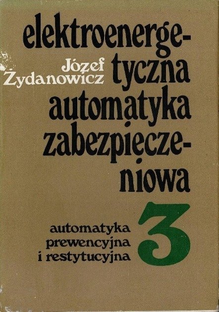 Elektroenergetyczna automatyka zabezpieczeniowa Tom 3 - Opracowanie ...