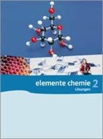 Elemente Chemie 2 - Allgemeine Ausgabe G8. Oberstufe. Lösungsheft zum Schülerbuch - Klett Ernst ...