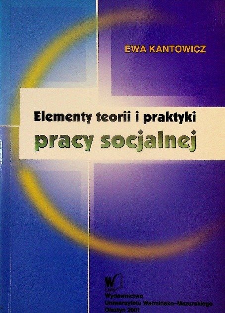 Elementy teorii i praktyki pracy socjalnej - Kantowicz Ewa | Książka w Empik