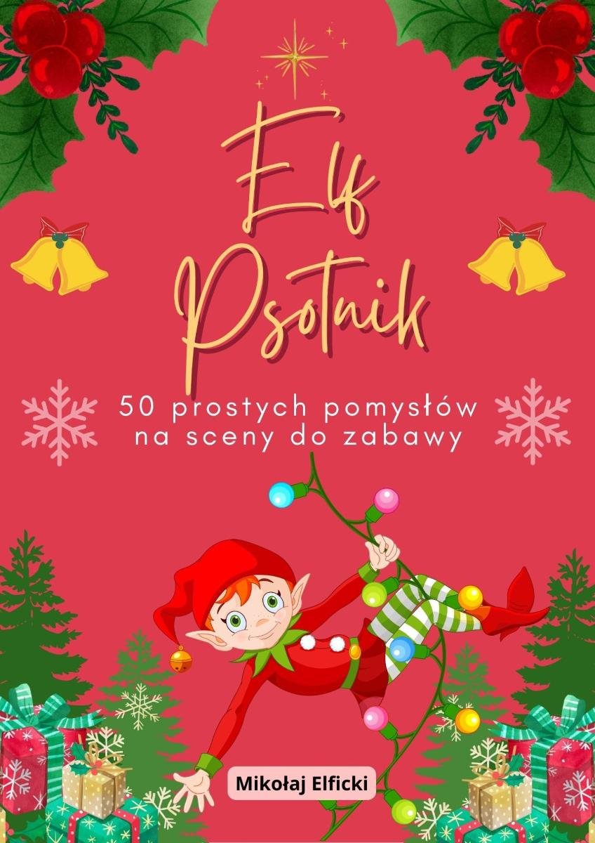 Elf Psotnik. 50 prostych pomysłów na sceny do zabawy - ebook PDF - Mikołaj Elficki | Ebook Sklep ...