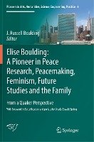 Elise Boulding: A Pioneer in Peace Research, Peacemaking, Feminism ...
