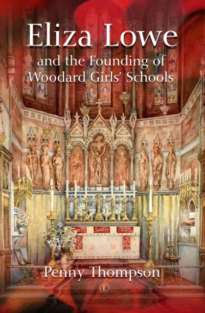 Eliza Lowe and the Founding of Woodard Girls Schools - Penny Thompson | Książka w Empik