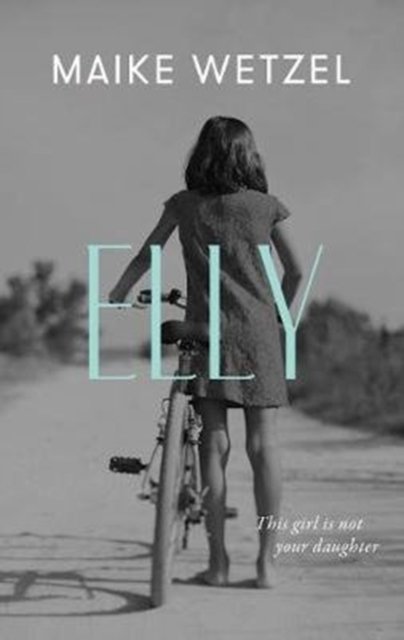 Elly. a gripping tale of grief, longing, and doubt - Maike Wetzel ...