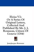 Eloisa V2: Or a Series of Original Letters, Collected and Published by ...